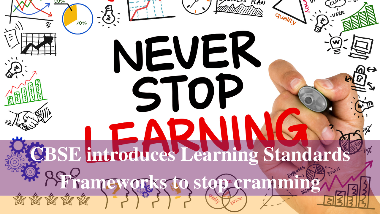 CBSE introduces Learning Standards Frameworks to stop cramming