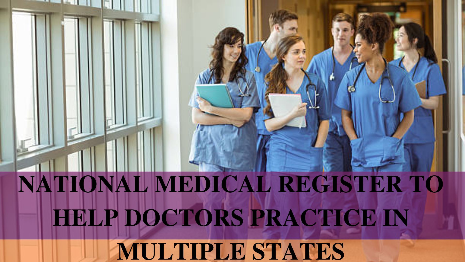 NMC's National Medical Register To Help Doctors Practice In Multiple States